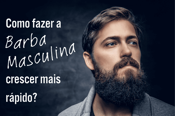 Como Fazer a Barba Crescer Mais Rápido e Cheia: Guia Completo para um ...